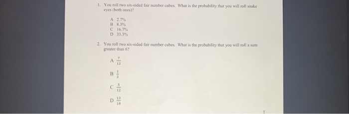 Solved You roll two six-sided fair number cubes. What is the | Chegg.com