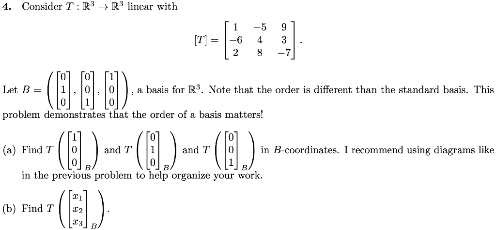 Solved 4. Consider T:R3→R3 linear with [T]=⎣⎡1−62−54893−7⎦⎤ | Chegg.com