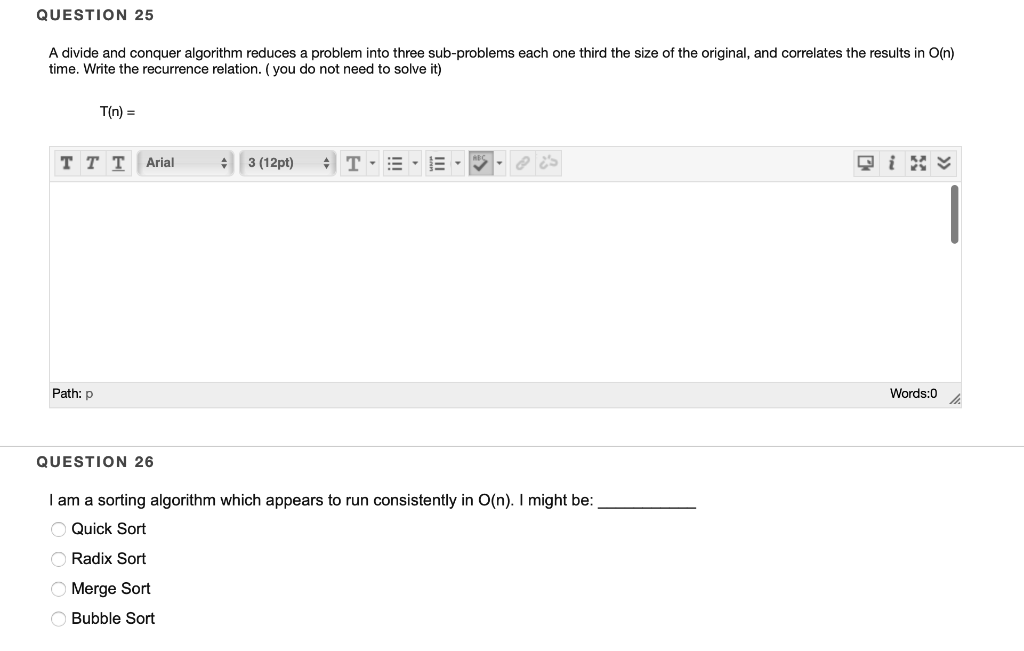 Solved QUESTION 25 A divide and conquer algorithm reduces a | Chegg.com