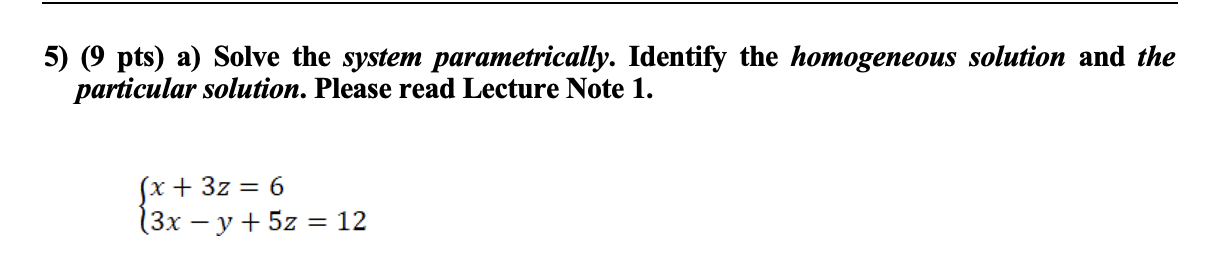 Solved 5) (9 pts) a) Solve the system parametrically. | Chegg.com