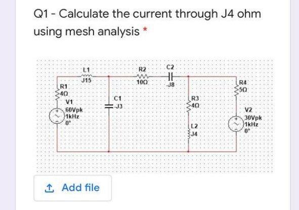 Solved Q1 - Calculate the current through J4 ohm using mesh | Chegg.com