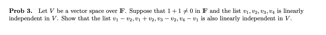 Solved Prob 3. Let V be a vector space over F. Suppose that | Chegg.com