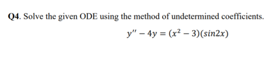 Solved Q4. Solve the given ODE using the method of | Chegg.com