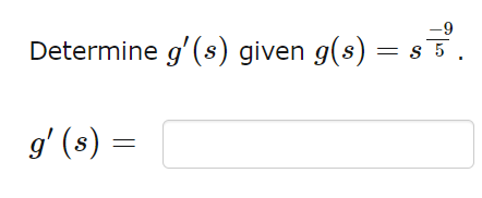 Solved Determine g′(s) given g(s)=s5−9. | Chegg.com