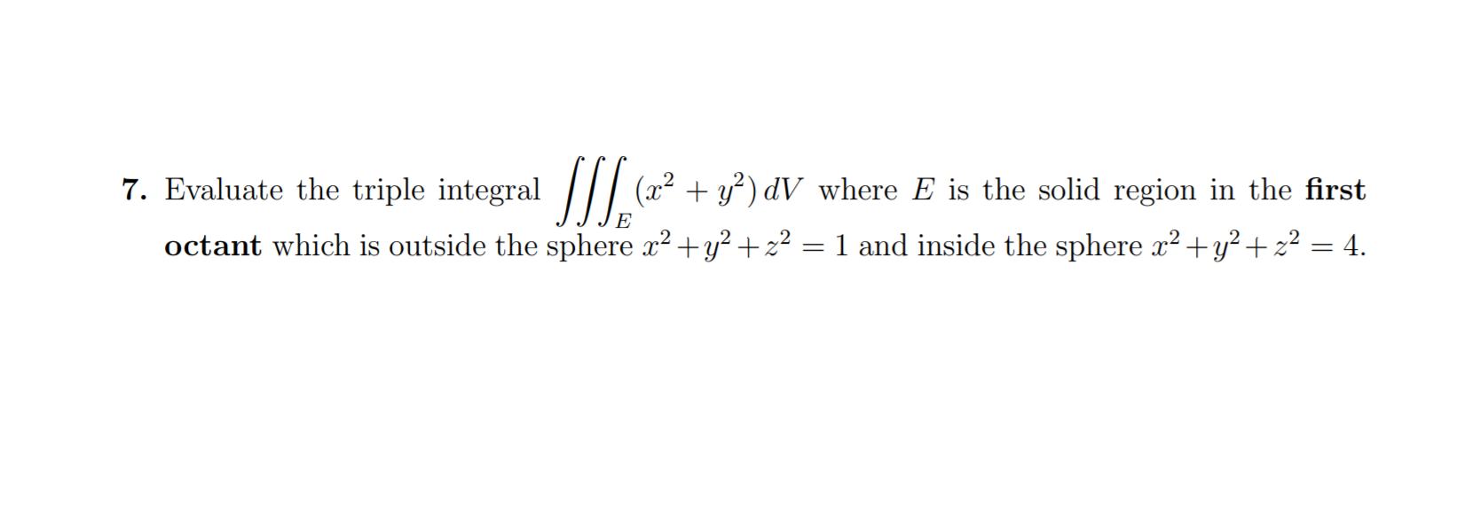 Solved 7. Evaluate the triple integral ||| (x2 + y²)dV where | Chegg.com