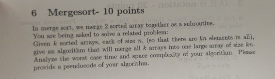 Solved 6 Mergesort- 10 points In merge sort, we merge 2 | Chegg.com