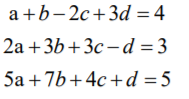 Solved a+b-2c +3d = 4 2a + 3b +3c-d = 3 5a +7b+ 40+ d = 5 | Chegg.com