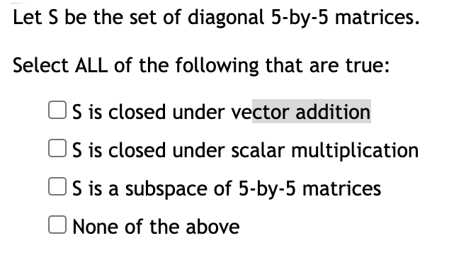 Solved Let S be the set of diagonal 5-by-5 matrices. Select | Chegg.com