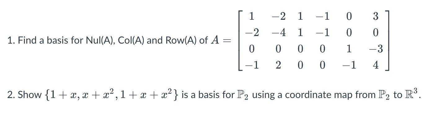 Solved 1. Find a basis for Nul(A), Col(A) and Row(A) of | Chegg.com