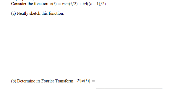 Solved Consider the function (t) = rect(t/2) + tri((1 - | Chegg.com