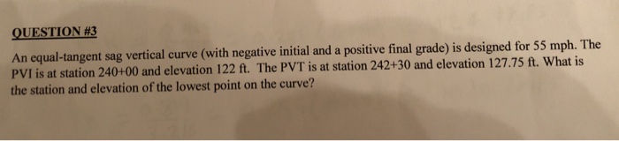 Solved QUESTION #3 An equal-tangent sag vertical curve (with | Chegg.com