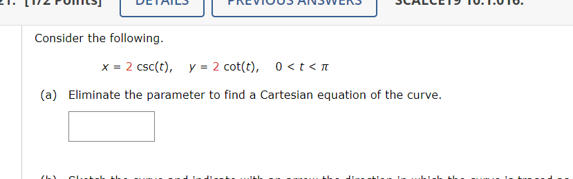 Solved Consider the following. x = 2 csc(t), y = 2 cot(t), 0 | Chegg.com