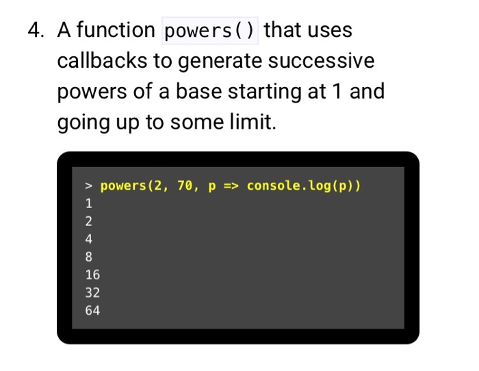 Solved 4. A function powers () that uses callbacks to | Chegg.com