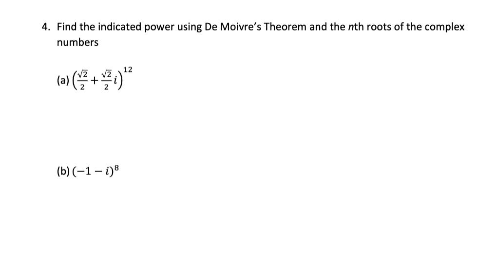 Solved 4. Find the indicated power using De Moivre's Theorem | Chegg.com