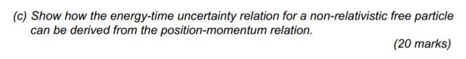 Solved (c) Show how the energy-time uncertainty relation for | Chegg.com
