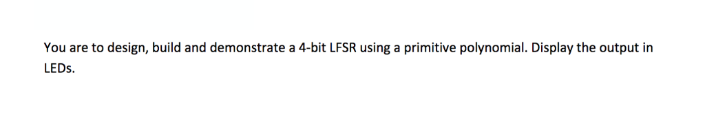 Solved You Are To Design Build And Demonstrate A 4 Bit Lfsr 