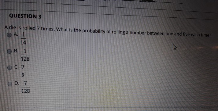 Solved QUESTION 3 A die is rolled 7 times. What is the | Chegg.com