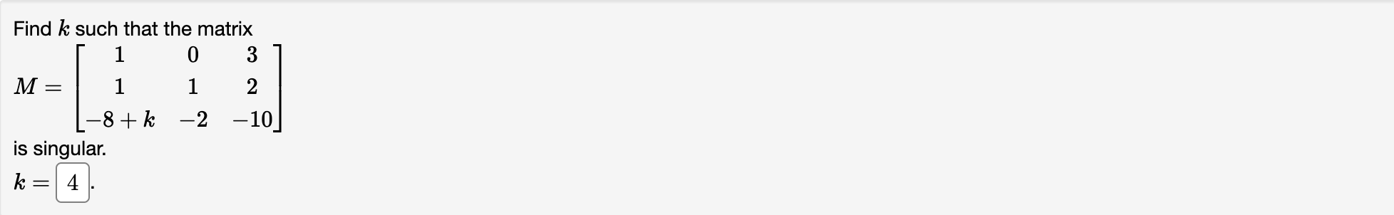 Solved Find k such that the matrix M=⎣⎡11−8+k01−232−10⎦⎤ is | Chegg.com