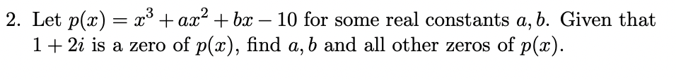 Solved 2. Let p(x)=x3+ax2+bx−10 for some real constants a,b. | Chegg.com