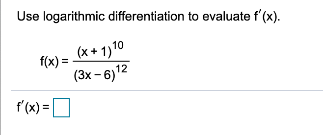 Solved Use logarithmic differentiation to evaluate f'(x). | Chegg.com