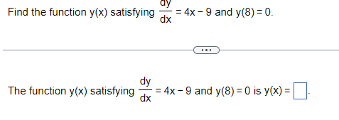 Solved Find the function y(x) satisfying dxdy=4x−9 and | Chegg.com