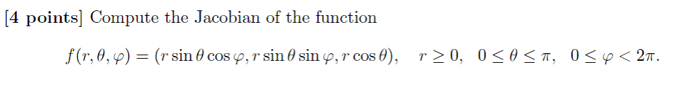 Solved [4 points] Compute the Jacobian of the function r> 0, | Chegg.com
