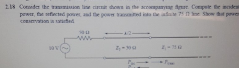 Solved 2.18 Consider the transmission line circuit shown in | Chegg.com