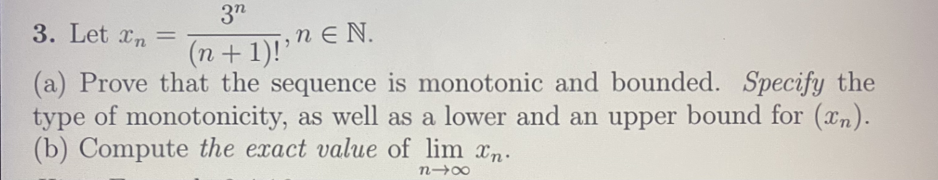 Solved 3. Let xn=(n+1)!3n,n∈N. (a) Prove that the sequence | Chegg.com