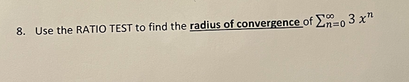 Solved 8. Use the RATIO TEST to find the radius of | Chegg.com