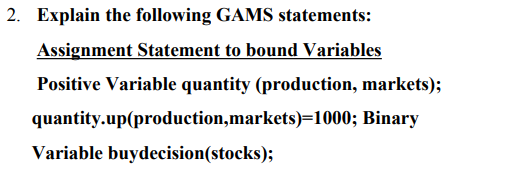 Solved 2. Explain the following GAMS statements: Assignment | Chegg.com