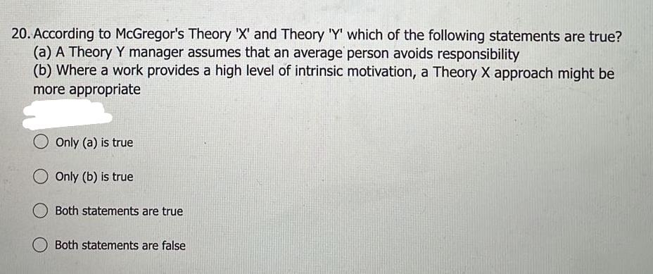 Solved 20. According to McGregor's Theory 'X' and Theory 'Y' | Chegg.com