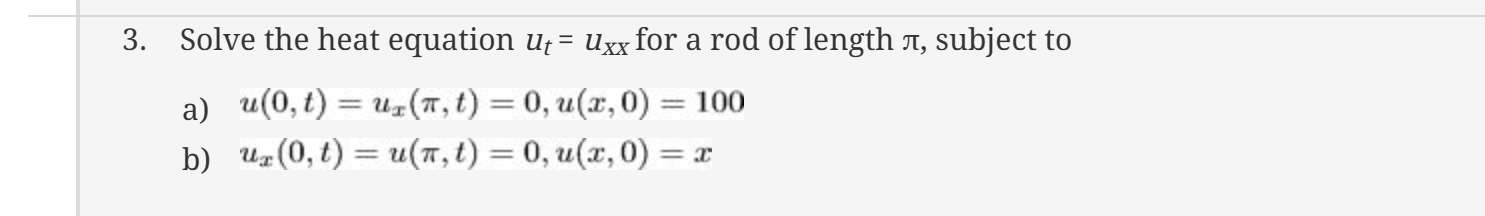 Solved Solve the heat equation ut=uxX for a rod of length π, | Chegg.com