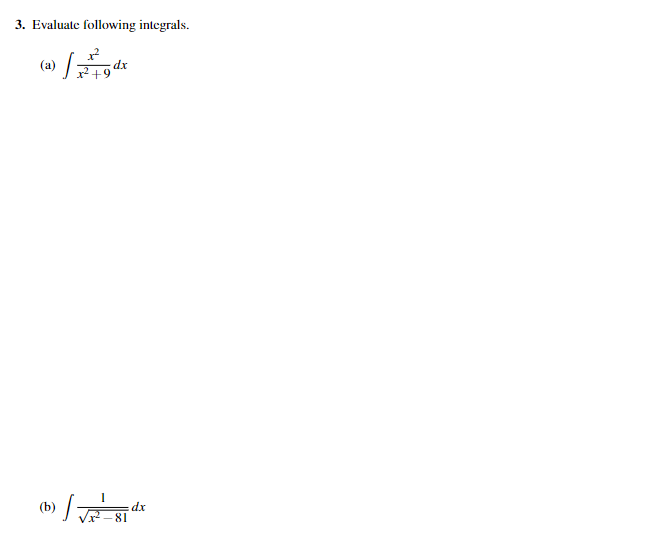 Solved 3. Evaluate following integrals. (a) ∫x2+9x2dx (b) | Chegg.com