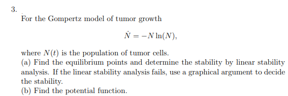 Solved 3. For the Gompertz model of tumor growth N˙=−Nln(N), | Chegg.com