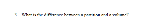 Solved 3. What is the difference between a partition and a | Chegg.com
