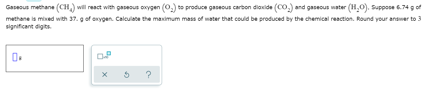 Solved Gaseous methane (CH2) will react with gaseous oxygen | Chegg.com