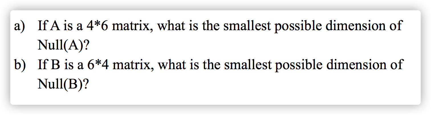 Solved a) If A is a 4*6 matrix, what is the smallest | Chegg.com