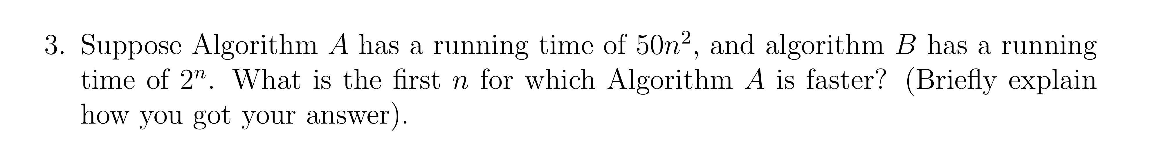 Solved Suppose Algorithm A has a running time of 50n2, and | Chegg.com Solved Suppose Algorithm A has a running time of 50n2, and | Chegg.com
