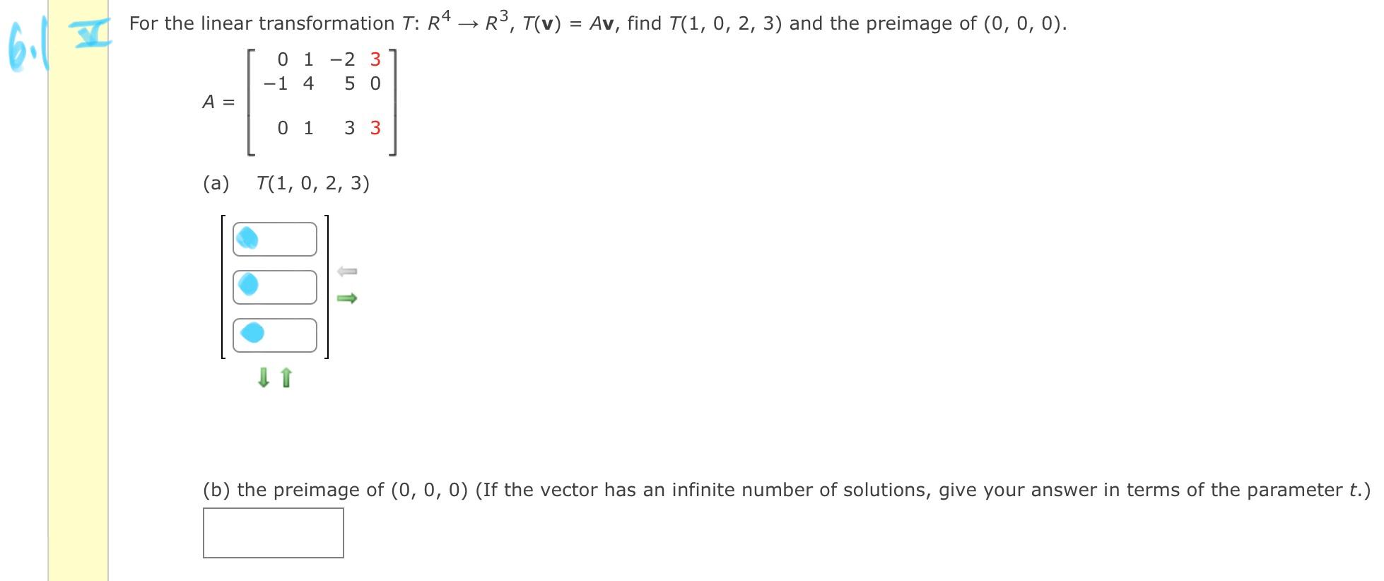Solved For the linear transformation T:R4→R3,T(v)=Av, find | Chegg.com
