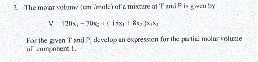 Solved 2. The molar volume (cm/mole) of a mixture at T and P | Chegg.com