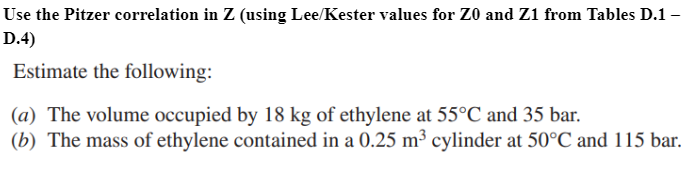 Solved Use the Pitzer correlation in Z (using Lee/Kester | Chegg.com