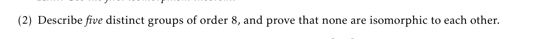 Solved (2) Describe five distinct groups of order 8 , and | Chegg.com