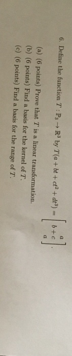 Solved Define the function T:P_3 rightarrow R^3 by T(a + bt | Chegg.com