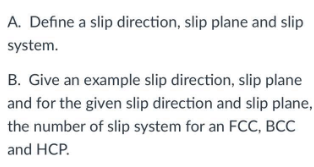 Solved A. Define a slip direction, slip plane and slip | Chegg.com