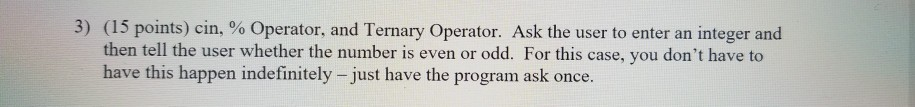 Solved 3) (15 points) cin, % Operator, and Ternary Operator. | Chegg.com