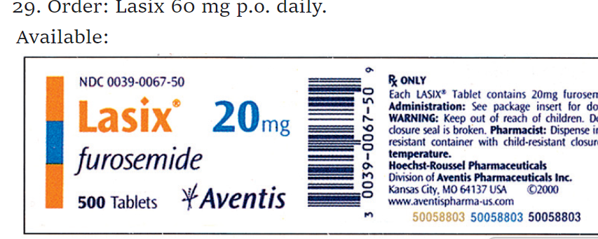 Solved 29. Order: Lasix 60 mg p.o. daily. Available: | Chegg.com