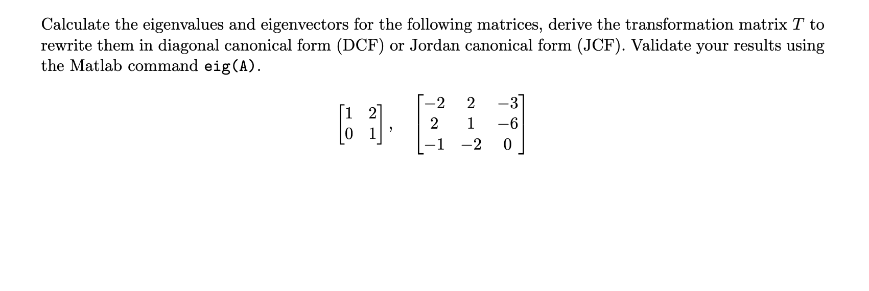 Solved Calculate the eigenvalues and eigenvectors for the | Chegg.com