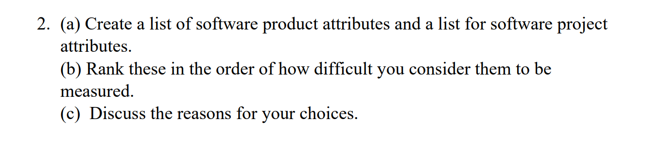 Solved 2. (a) Create a list of software product attributes | Chegg.com