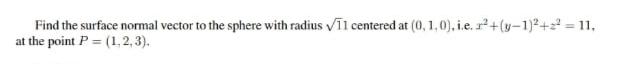 Solved Find the surface normal vector to the sphere with | Chegg.com