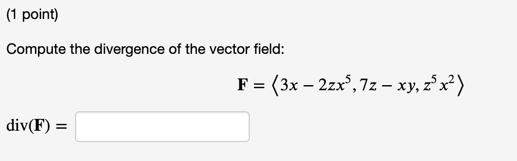 Solved Compute the divergence of the vector field: | Chegg.com